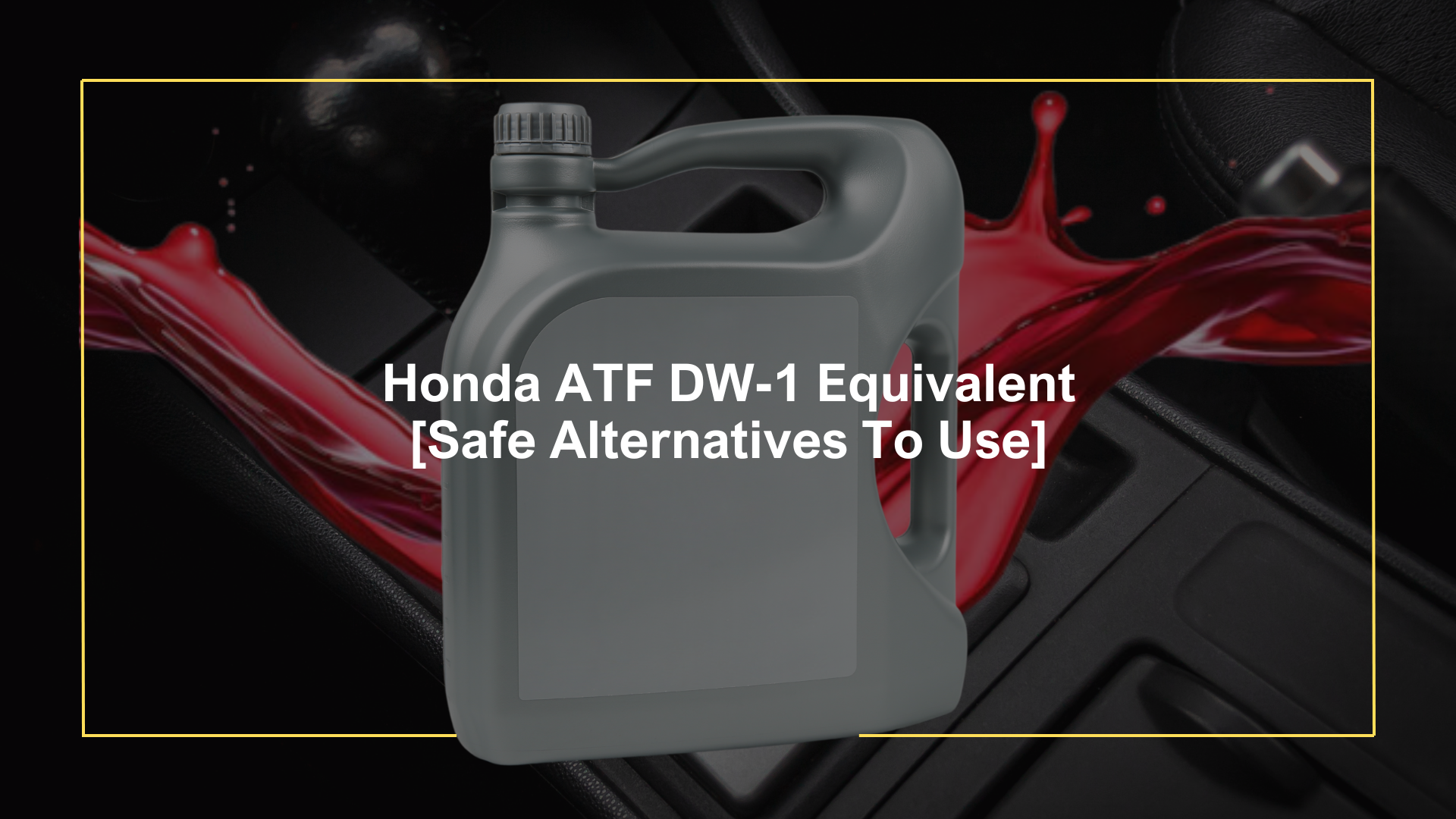 Honda ATF DW-1 Equivalents: Best Alternatives and Substitutes - Oils ...