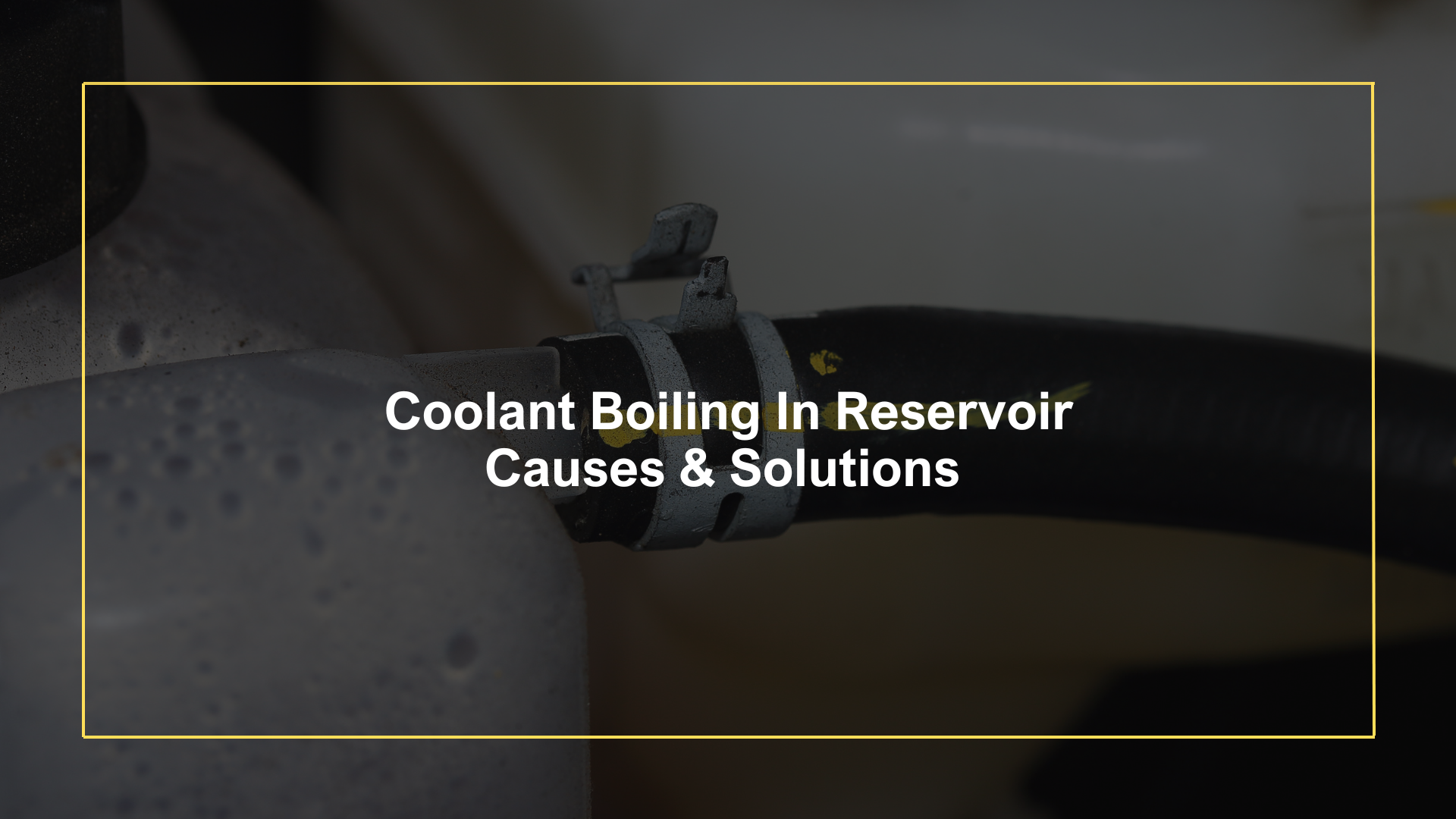 Coolant Boiling In Reservoir: Causes & Solutions - Oils Advisor