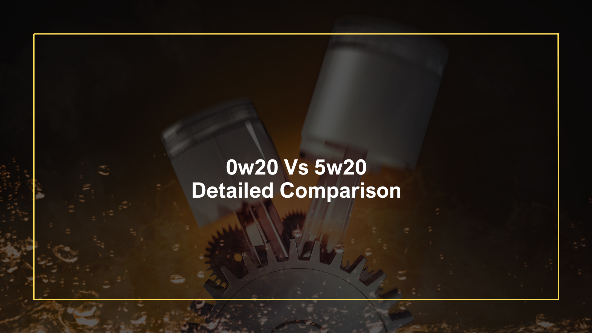 0w20 Vs 5w20: Detailed Comparison - Oils Advisor