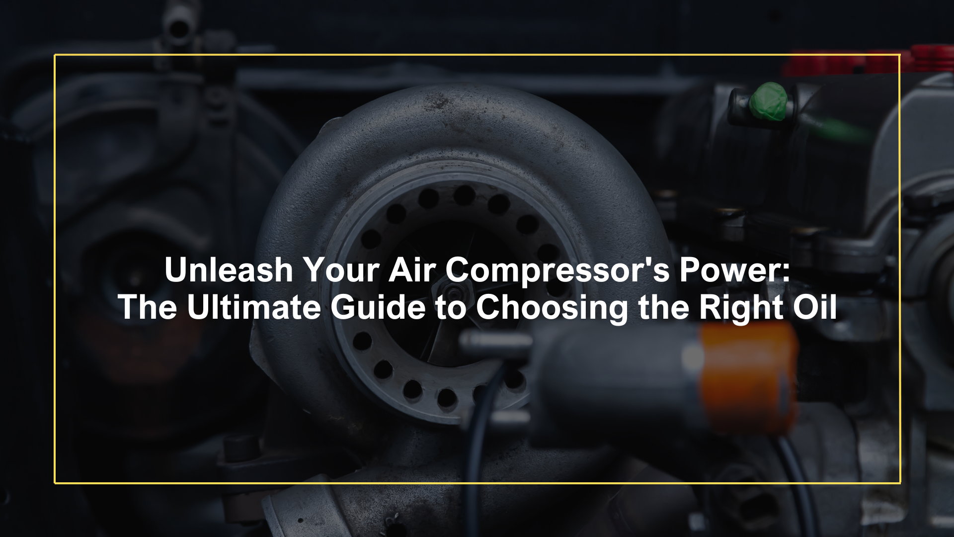 Air Compressor Oil – The Ultimate Guide to Choosing the Right Oil