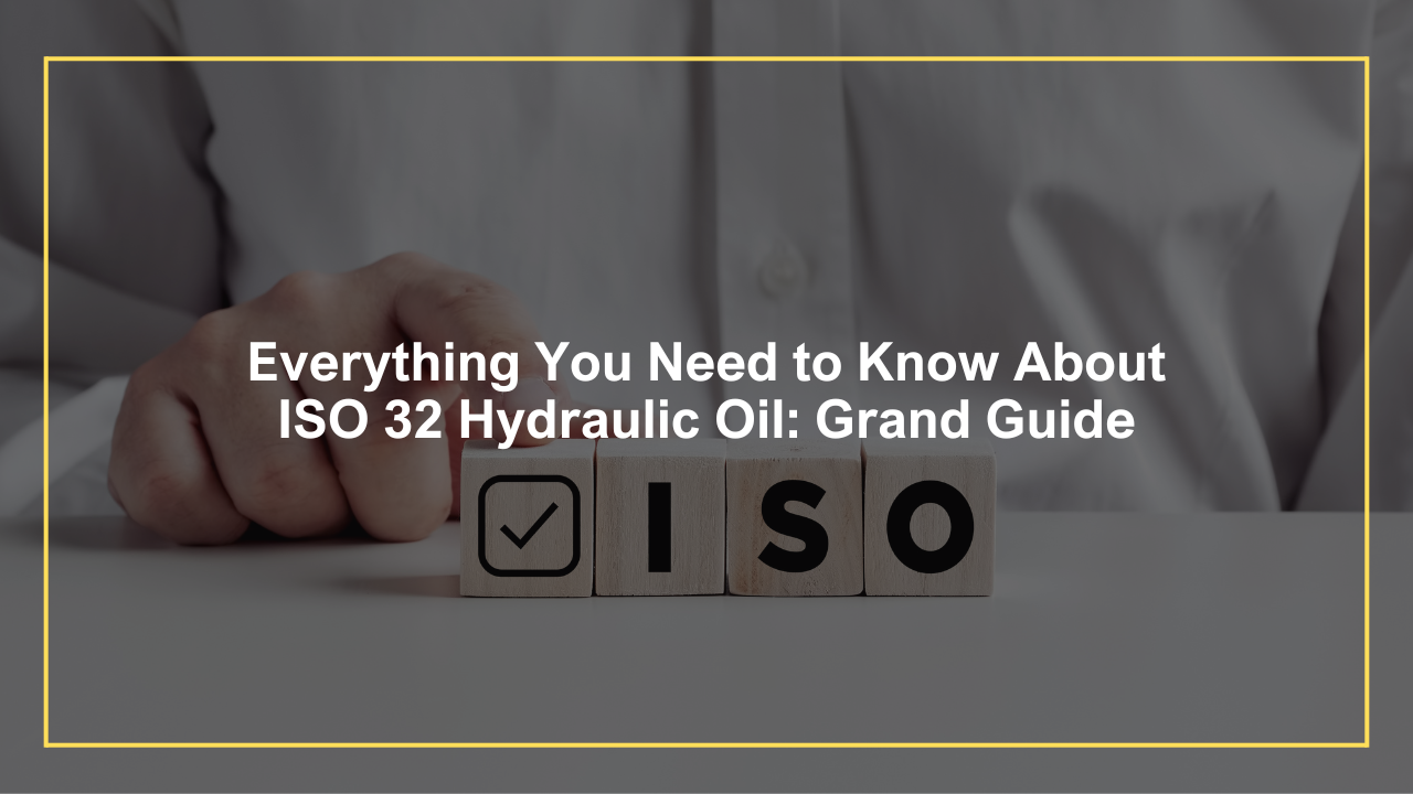ISO 32 Hydraulic Oil: Everything You Need to Know for Optimal Performance