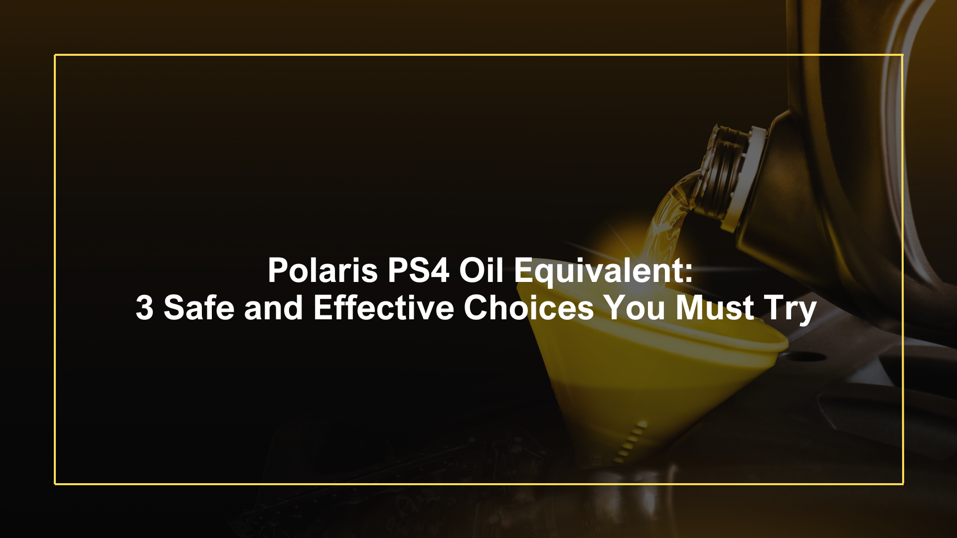 Polaris PS4 Oil Equivalent: Best Alternatives for Your Engine